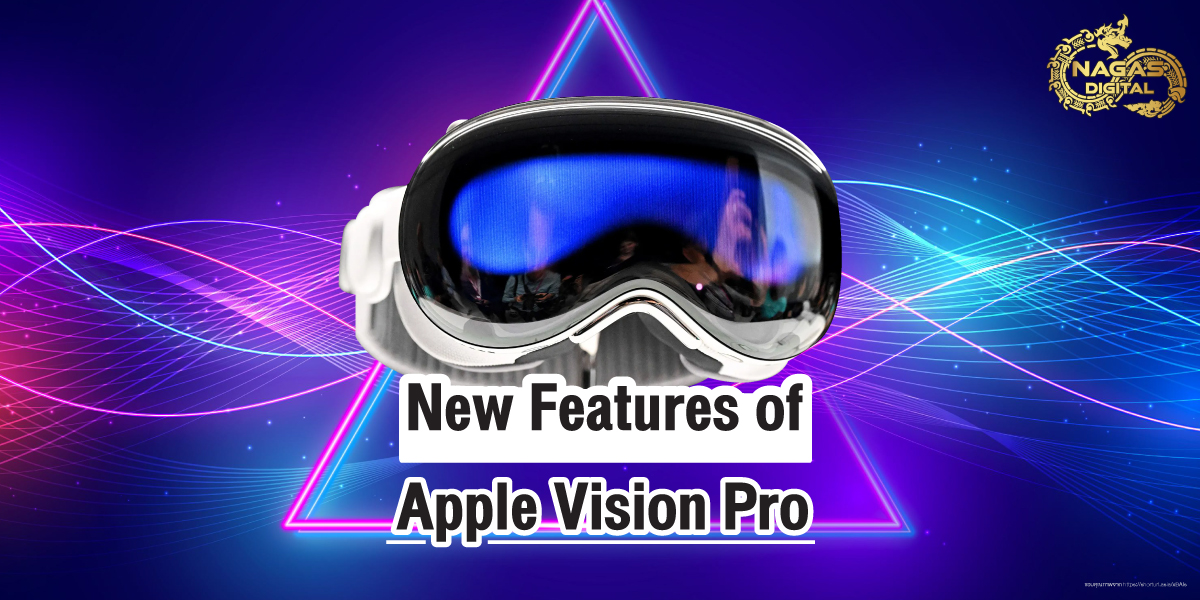 New Features of Apple Vision Pro - Nagas Digital